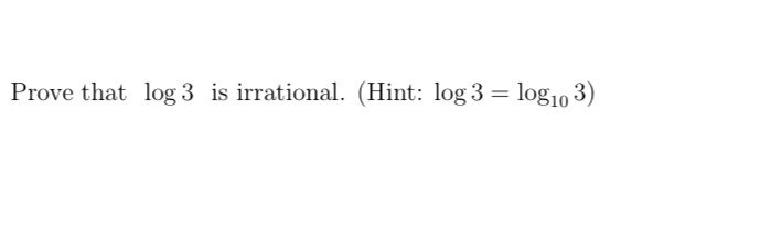 Solved Prove that log 3 is irrational. (Hint: log 3 = | Chegg.com