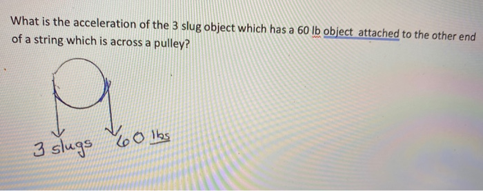 Solved What is the acceleration of the 3 slug object which | Chegg.com
