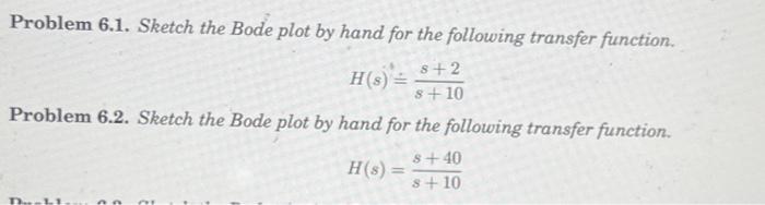 Solved Problem 6.1. Sketch the Bode plot by hand for the | Chegg.com
