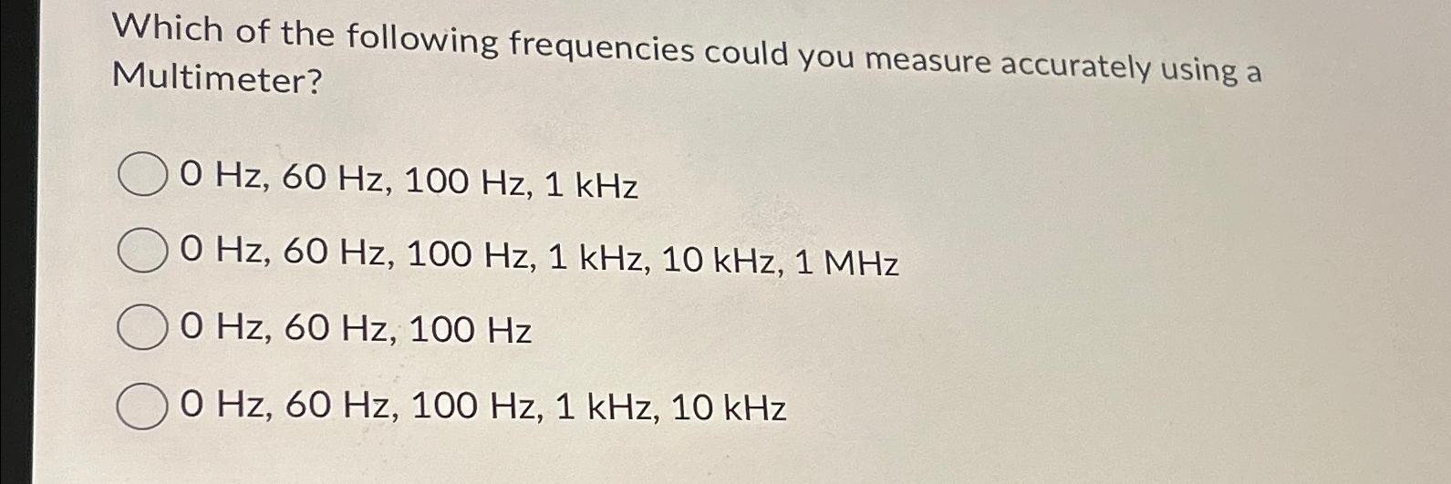 Solved Which of the following frequencies could you measure | Chegg.com