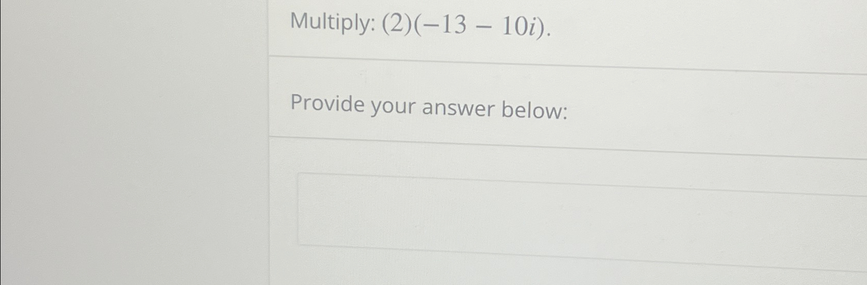 Solved Multiply: (2)(-13-10i).Provide your answer below: | Chegg.com