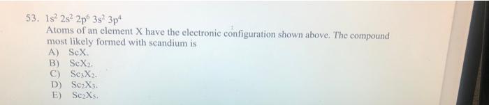 Solved 53. 1s 2s 2p 3s² 3p4 Atoms of an element X have the | Chegg.com