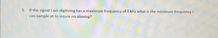 Solved 5. If the signal I am digitizing has a maximum | Chegg.com
