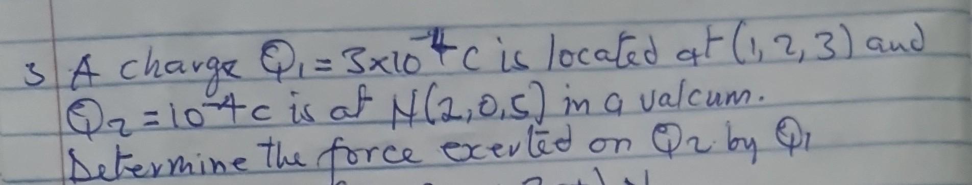 Solved 3 A charge Q1=3×10−4C is located at (1,2,3) and | Chegg.com