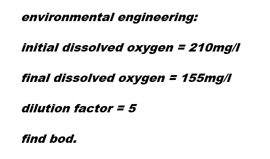 Solved environmental engineering:initial dissolved oxygen | Chegg.com
