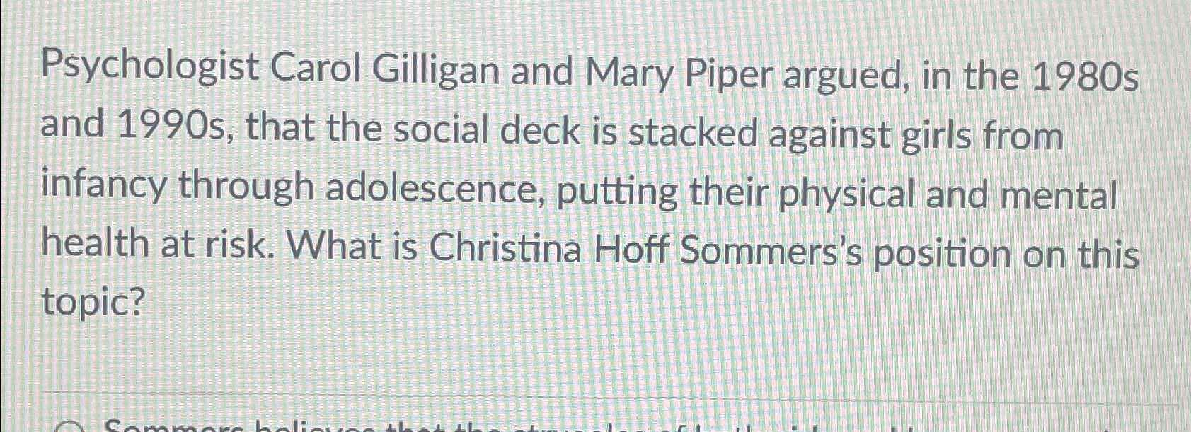 Solved Psychologist Carol Gilligan and Mary Piper argued, in | Chegg.com