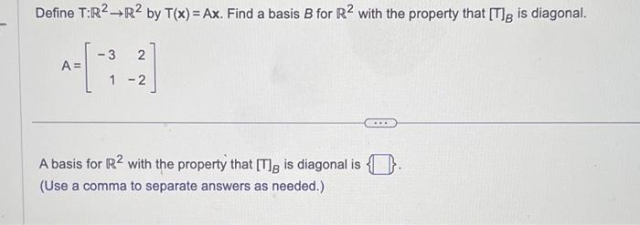 Solved Define T:R2→R2 by T(x)=Ax. Find a basis B for R2 with | Chegg.com
