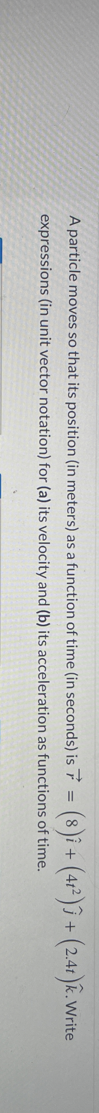 Solved A particle moves so that its position (in meters) ﻿as | Chegg.com