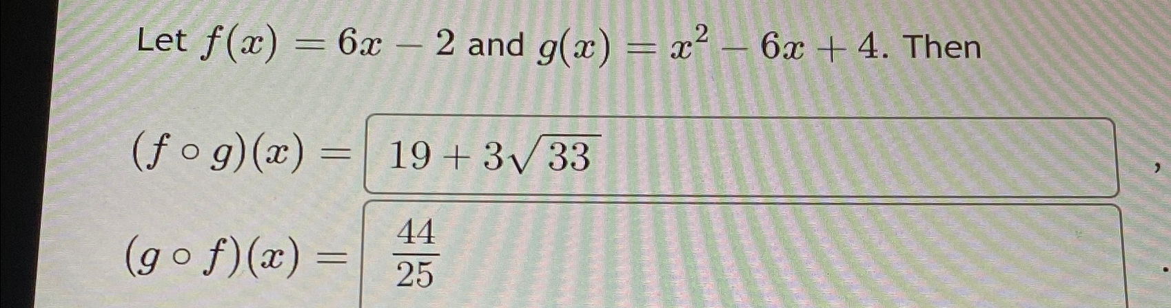 Solved Let f(x)=6x-2 ﻿and g(x)=x2-6x+4. | Chegg.com