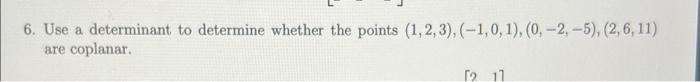 Solved 6. Use a determinant to determine whether the points | Chegg.com