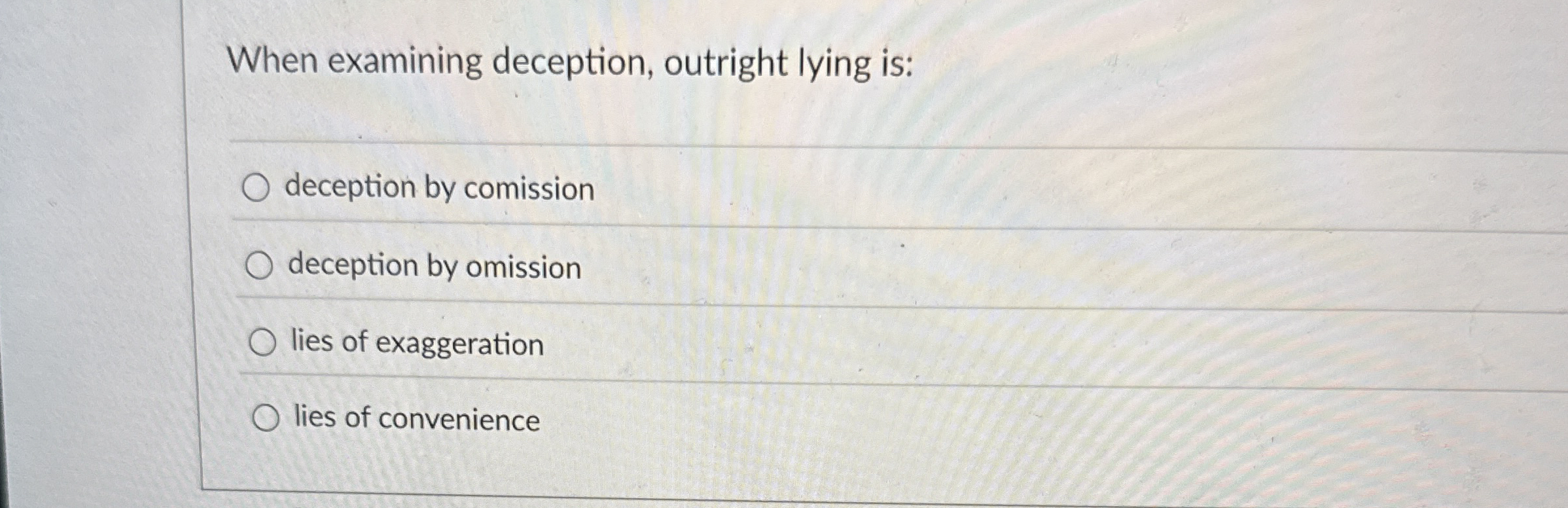 Solved When examining deception, outright lying is:deception | Chegg.com