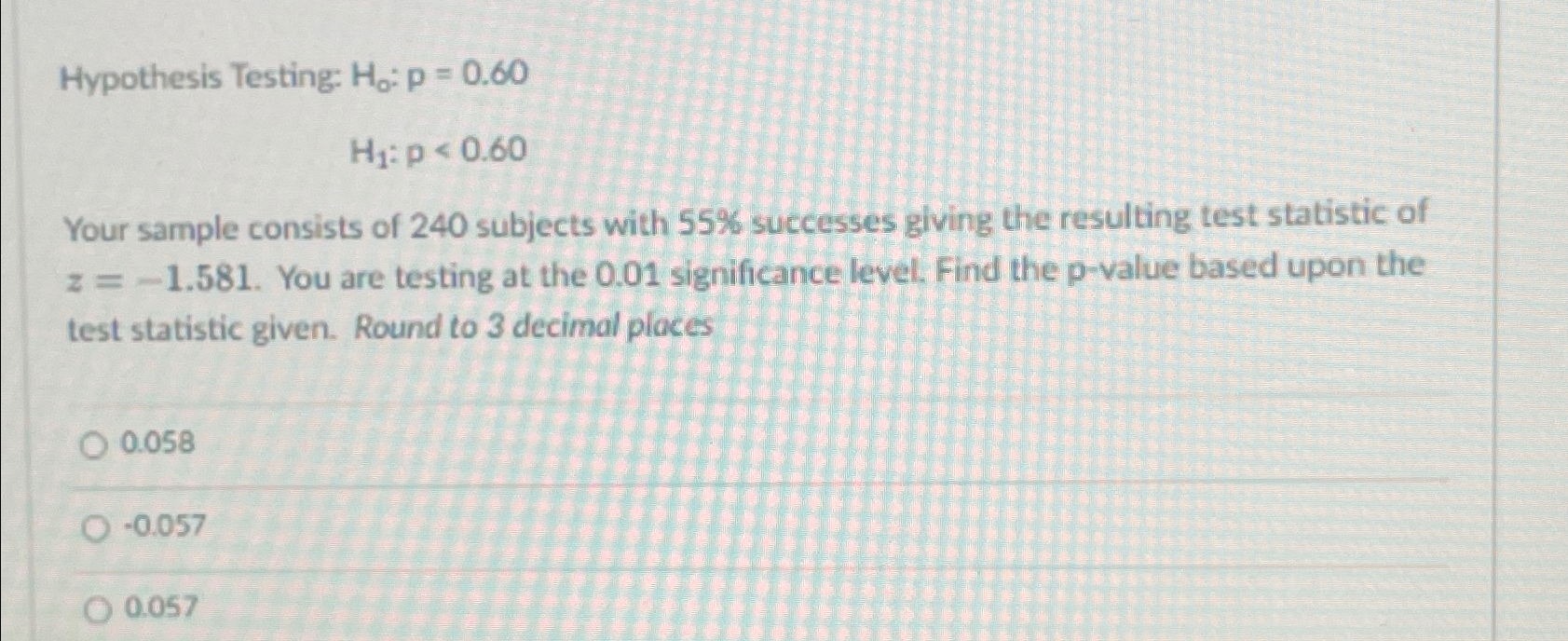 Solved Hypothesis Testing: H0:p=0.60H1:p