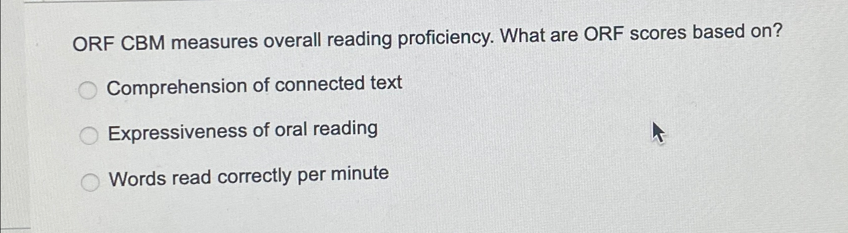 Solved ORF CBM measures overall reading proficiency. What | Chegg.com