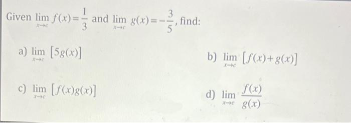 Solved limx→cf(x)=31 and limx→cg(x)=−53, find: limx→c[5g(x)] | Chegg.com