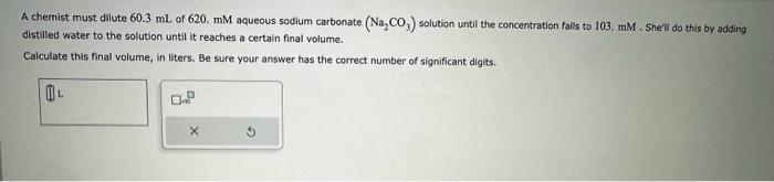 Solved A chemist must dilute 60.3 mL of 620 . mM aqueous | Chegg.com