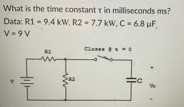 Solved What is the time constant (tau) in milliseconds ms? | Chegg.com