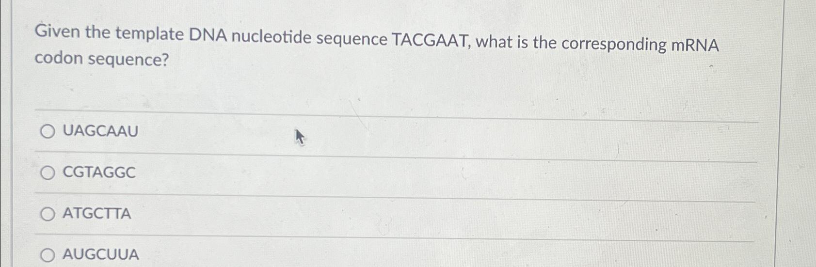 Solved Given the template DNA nucleotide sequence TACGAAT, | Chegg.com