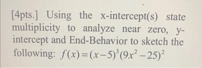 Solved [4pts.] Using the x-intercept(s) state multiplicity | Chegg.com