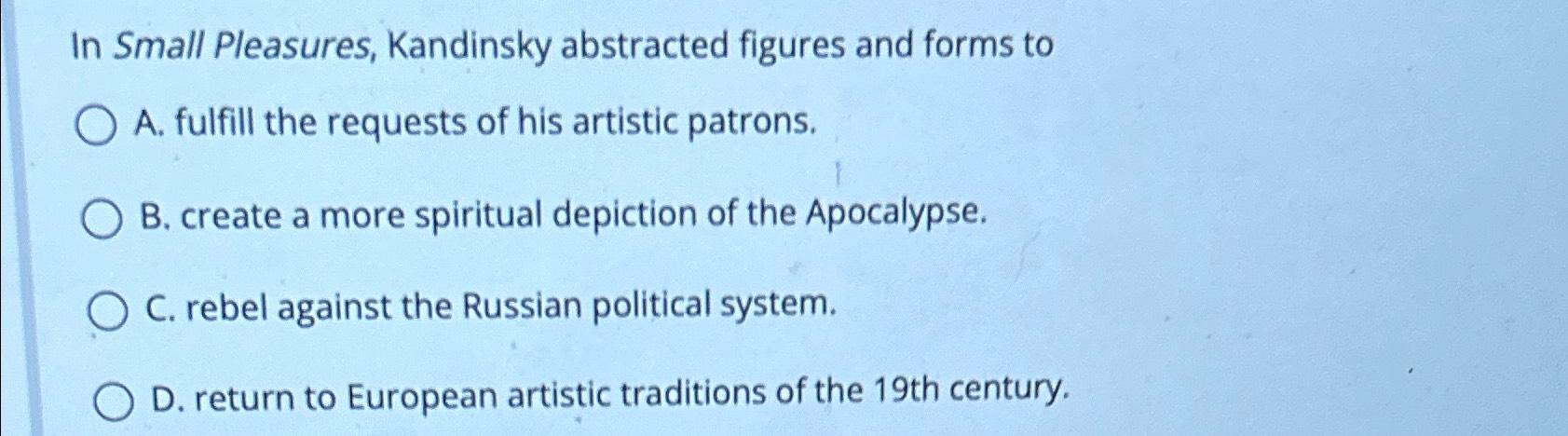 Solved In Small Pleasures, Kandinsky abstracted figures and | Chegg.com