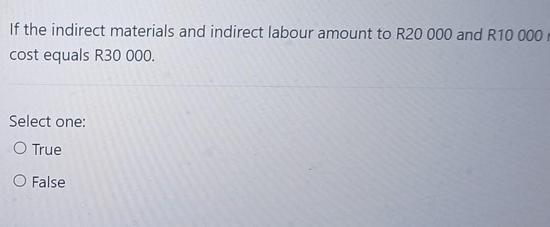 Solved If the indirect materials and indirect labour amount | Chegg.com