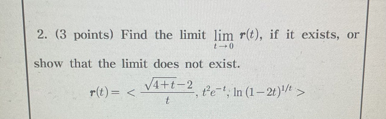 Solved (3 ﻿points) ﻿Find the limit limt→0r(t), ﻿if it | Chegg.com