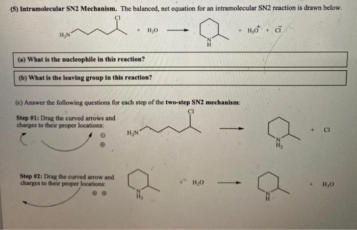 Solved (5) Intramolecular SN2 Mechanism. The balanced, net | Chegg.com