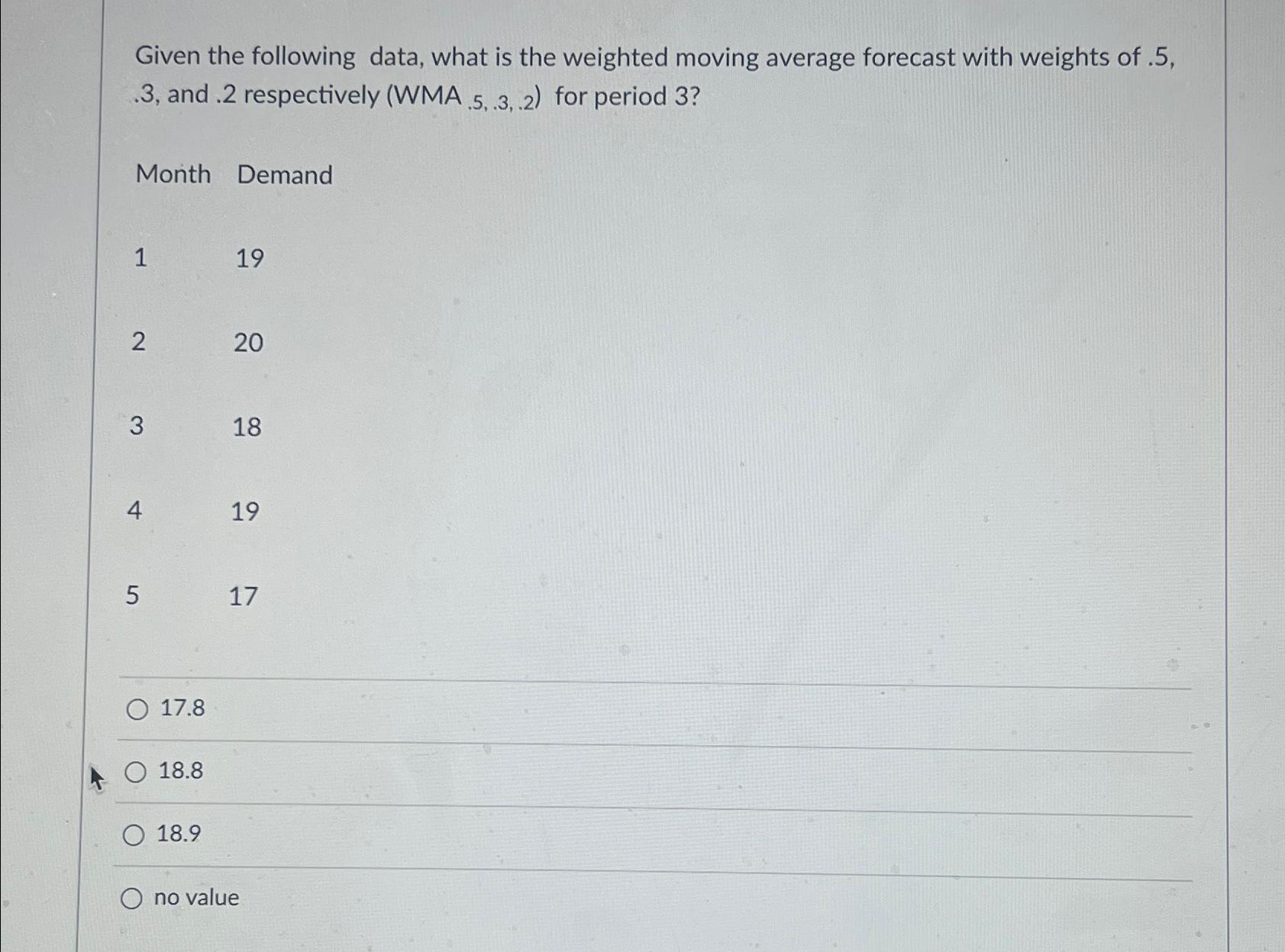 Solved Given the following data, what is the weighted moving | Chegg.com