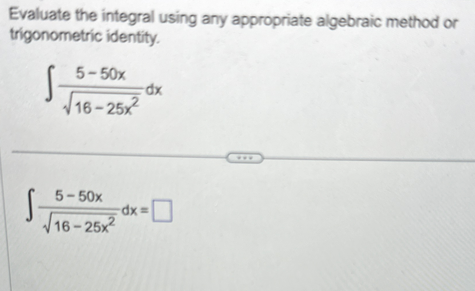 Evaluate the integral using any appropriate algebraic | Chegg.com