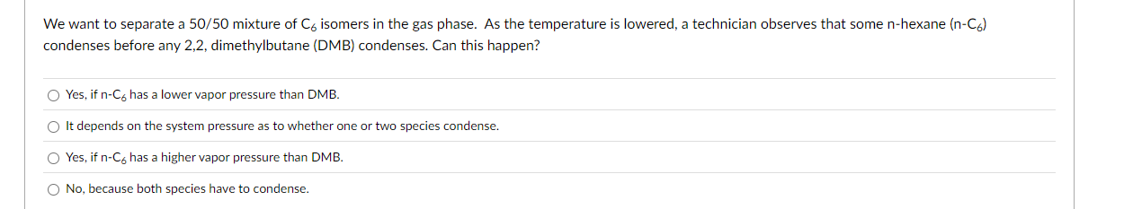 Solved We ﻿want to ﻿separate a 5050 ﻿mixture of C6 ﻿isomers | Chegg.com