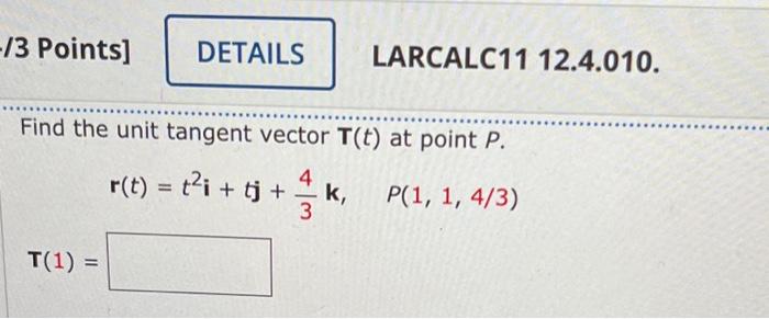 Solved [3 Points] LARCALC11 Find the unit tangent vector | Chegg.com