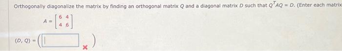 Solved Orthogonally diagonalize the matrix by finding an | Chegg.com