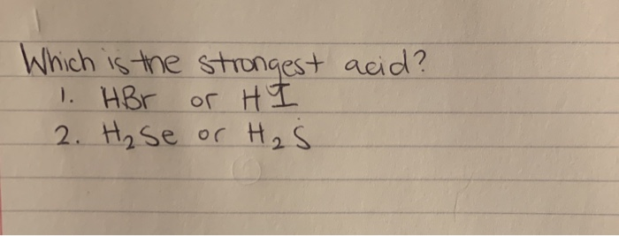 Solved Which is the strongest acid? 1. Hor 2. H₂ se H₂S or H | Chegg.com