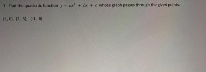 Solved 3. Find the quadratic function y=ax2+bx+c whose graph | Chegg.com
