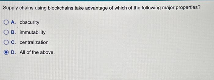 Solved Supply chains using blockchains take advantage of | Chegg.com