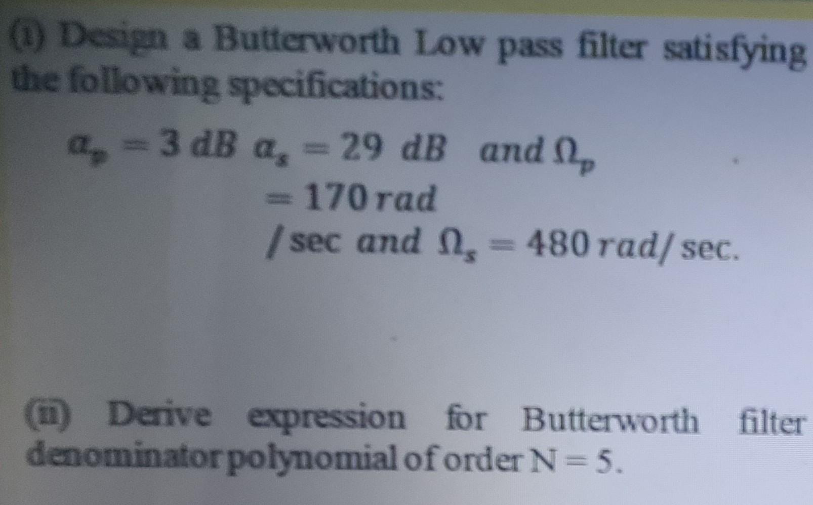 Solved (1) Design a Butterworth Low pass filter satisfying | Chegg.com