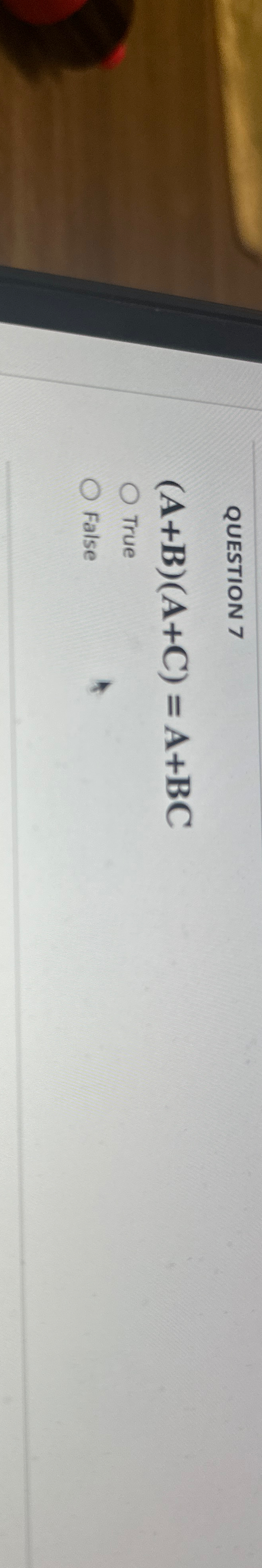 Solved QUESTION 7(A+B)(A+C)=A+BCTrueFalse | Chegg.com