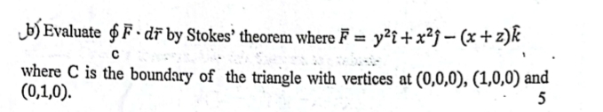 Solved b) ﻿Evaluate o∫﻿﻿bar (F)*dbar (r) ﻿by Stokes' theorem | Chegg.com