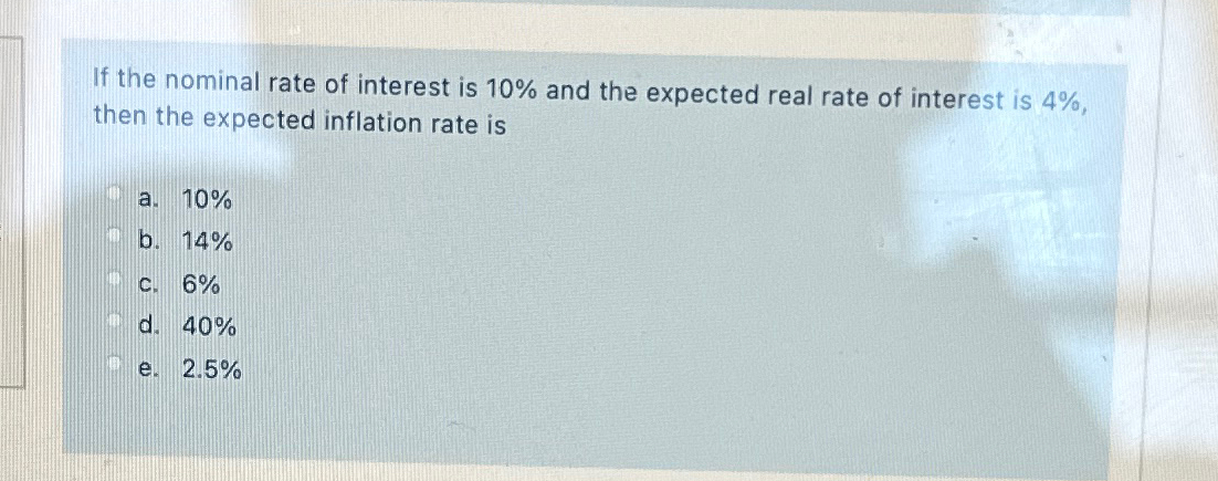 Solved If the nominal rate of interest is 10% ﻿and the | Chegg.com