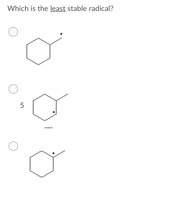 Solved Which is the least stable radical? 5 | Chegg.com