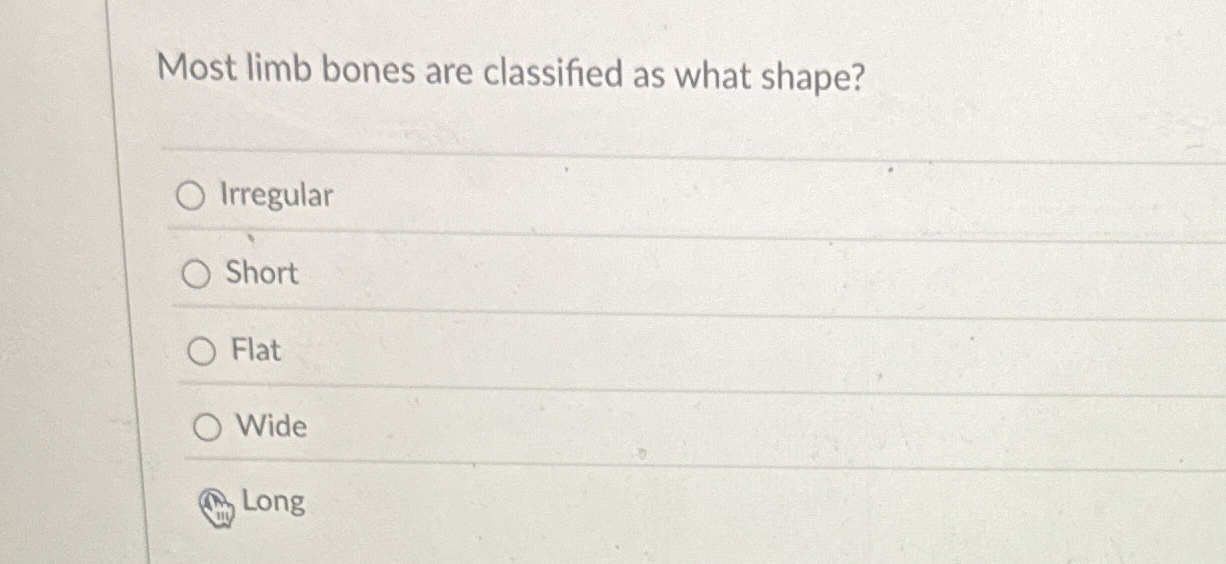 Solved Most limb bones are classified as what | Chegg.com