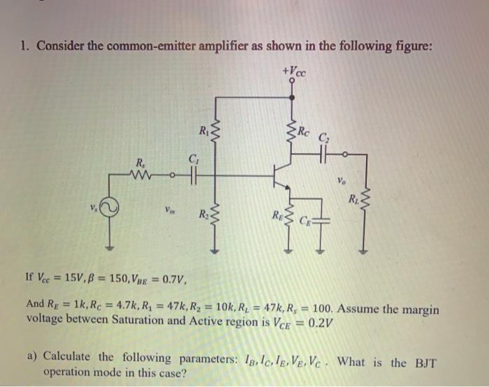 Solved 1. Consider the common-emitter amplifier as shown in | Chegg.com