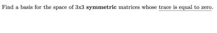 Solved Find a basis for the space of 3x3 symmetric matrices | Chegg.com