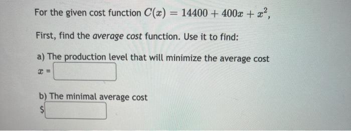Solved For the given cost function C(x) = 14400 + 400x + x2, | Chegg.com