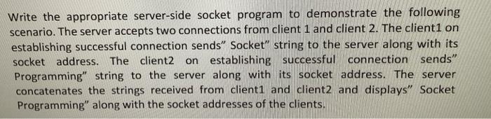 Solved Write the appropriate server-side socket program to | Chegg.com