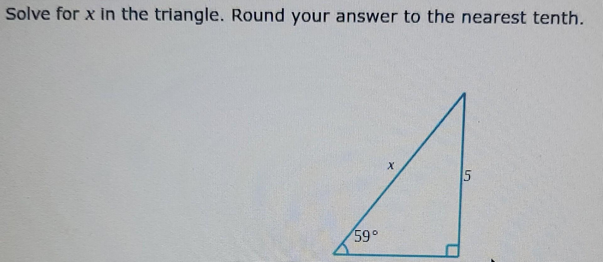 Solved Solve for x in the triangle. Round your answer to the | Chegg.com