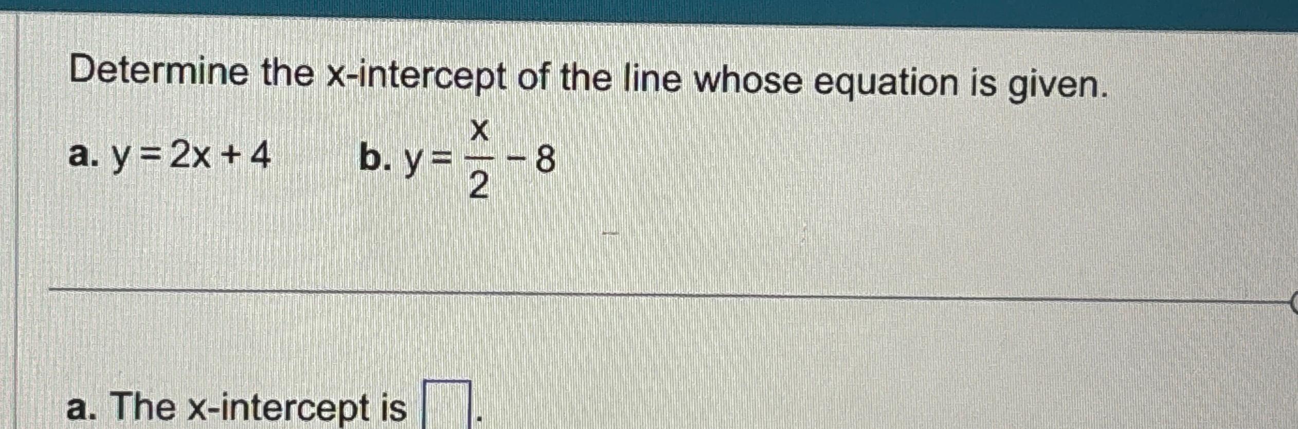 Solved Determine the x-intercept of the line whose equation | Chegg.com