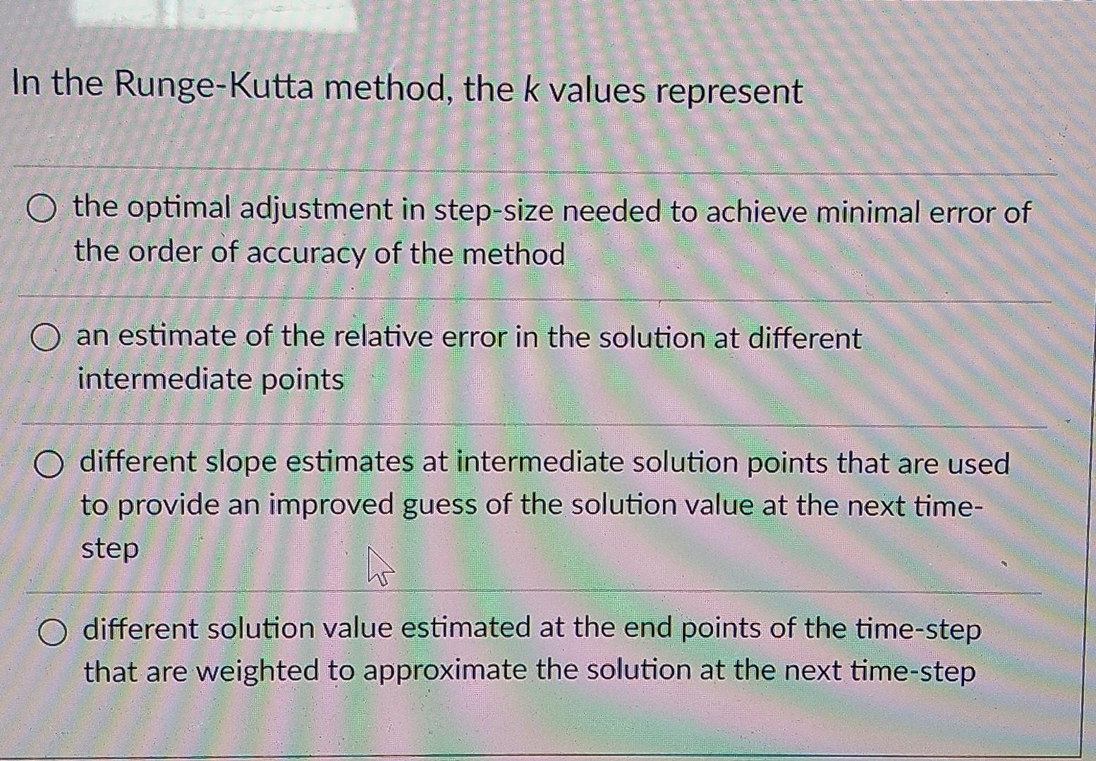 Solved In the Runge-Kutta method, the k values represent O | Chegg.com
