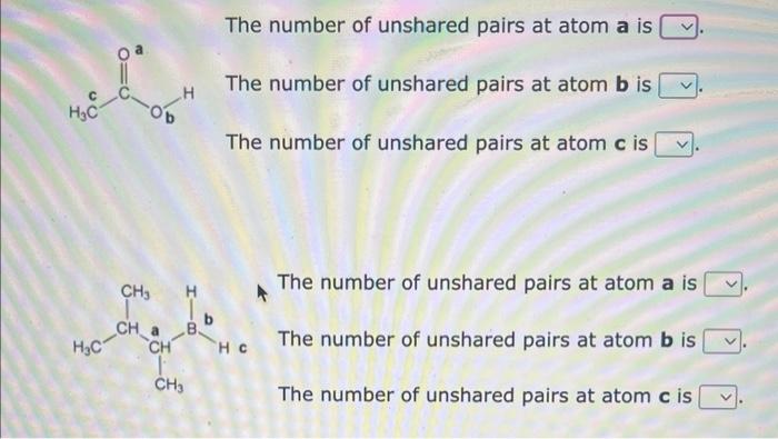Solved The number of unshared pairs at atom a is H3C−a−bN=c | Chegg.com