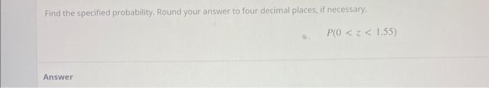 Solved Find the specified probability. Round your answer to | Chegg.com Solved Find the specified probability. Round your answer to | Chegg.com