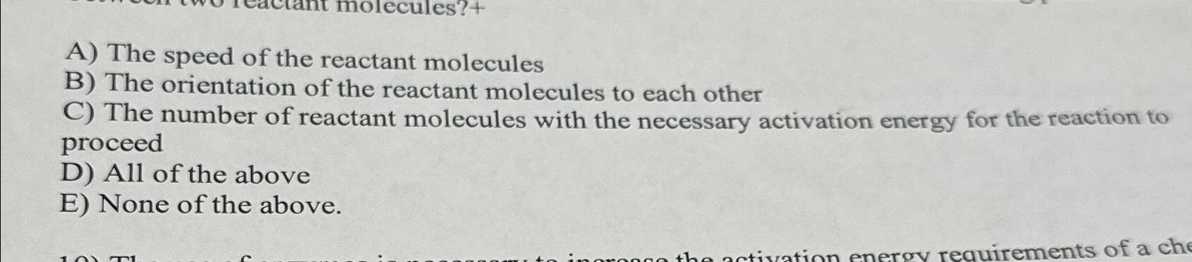 Solved A) ﻿The speed of the reactant moleculesB) ﻿The | Chegg.com